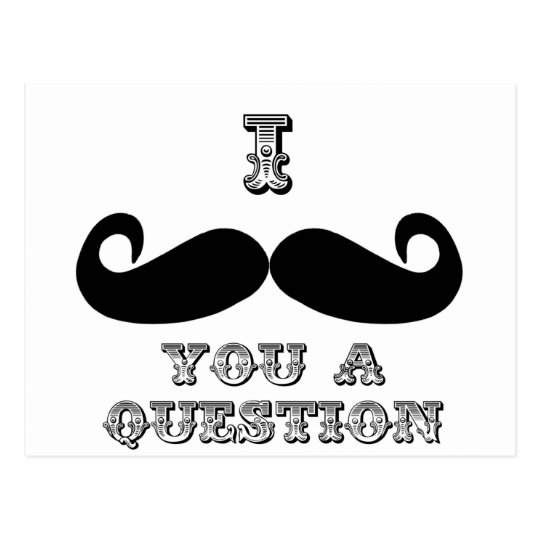 I Mustache You a Question Postcard | Zazzle.com