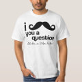 i mustache you a question T-Shirt | Zazzle