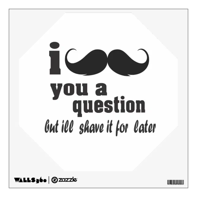 I mustache you a question wall sticker | Zazzle