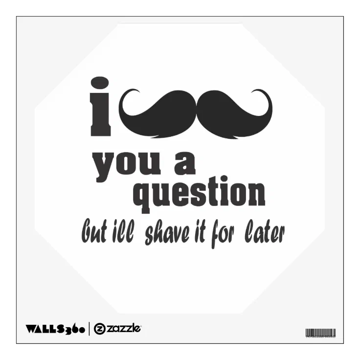 I mustache you a question wall sticker | Zazzle
