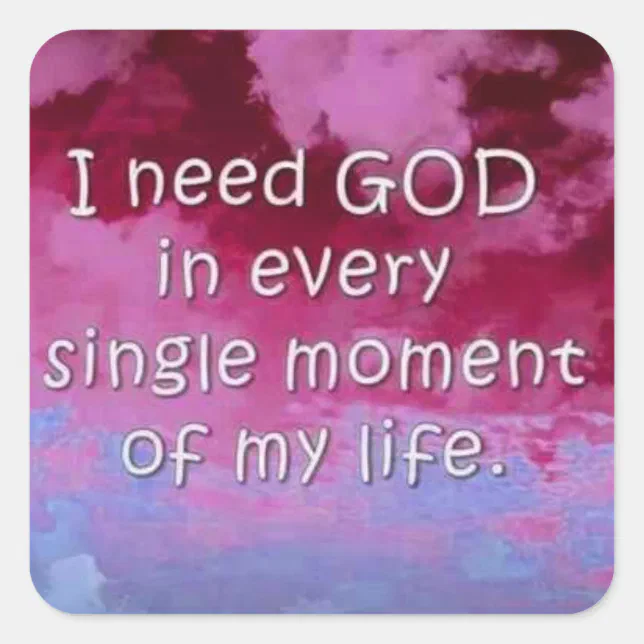 I need God Square Stickers, Glossy Square Sticker | Zazzle