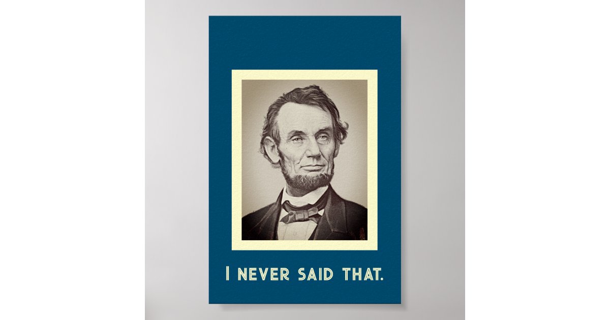 I Never Said That: Funny Abraham Lincoln Poster | Zazzle