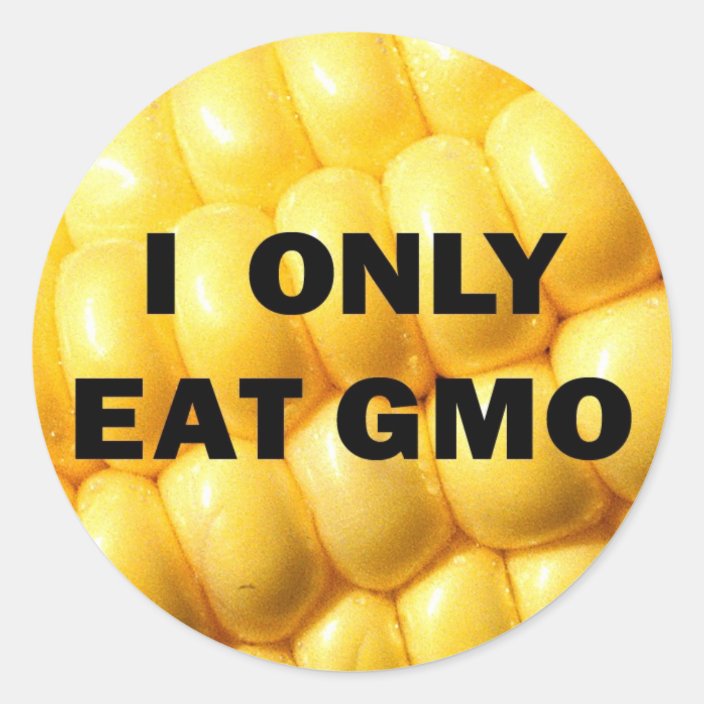"I only eat GMO" Sticker | Zazzle.com