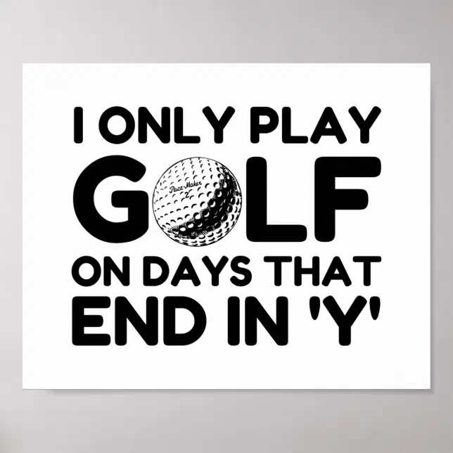 I Only Play Golf Poster | Zazzle