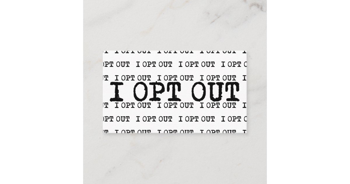 I OPT OUT T-Shirt Business Card | Zazzle