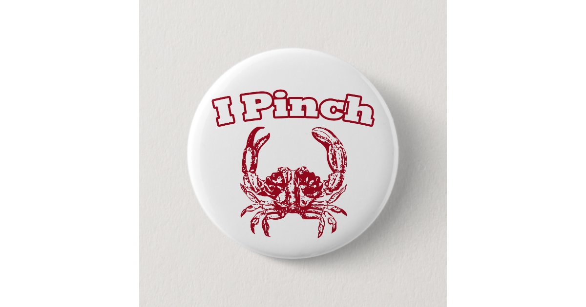 I Pinch Button | Zazzle