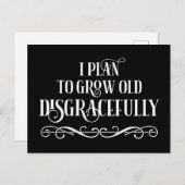 I Plan To Grow Old Disgracefully Postcard | Zazzle
