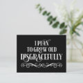 I Plan To Grow Old Disgracefully Postcard | Zazzle