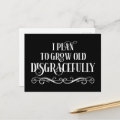 I Plan To Grow Old Disgracefully Postcard | Zazzle