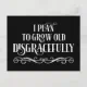 I Plan To Grow Old Disgracefully Postcard | Zazzle