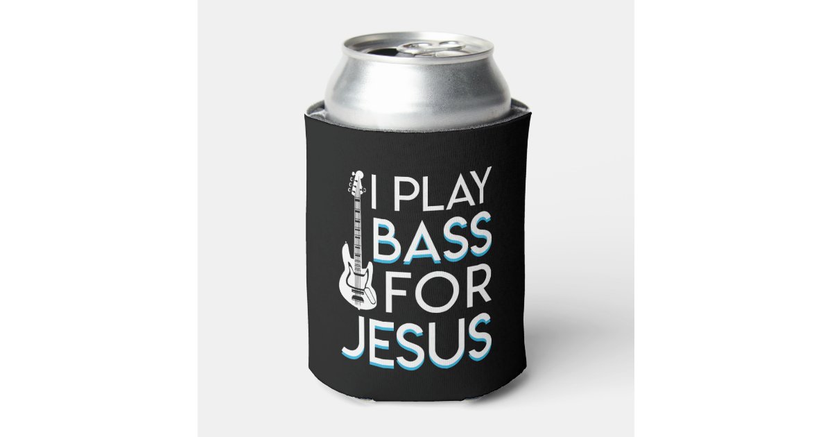 I Play Bass Jesus Christian Bass Guitar Can Cooler | Zazzle