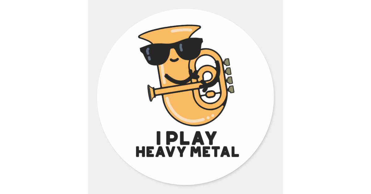 I Play Heavy Metal Funny Tuba Pun Classic Round Sticker | Zazzle
