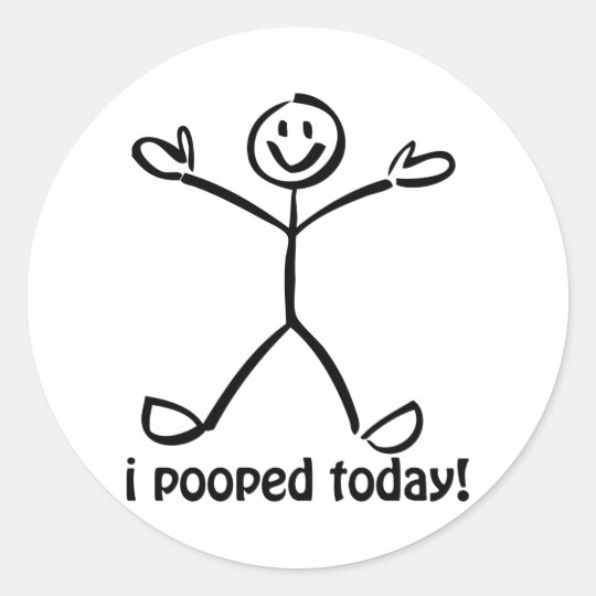 I Pooped Today Classic Round Sticker | Zazzle.com