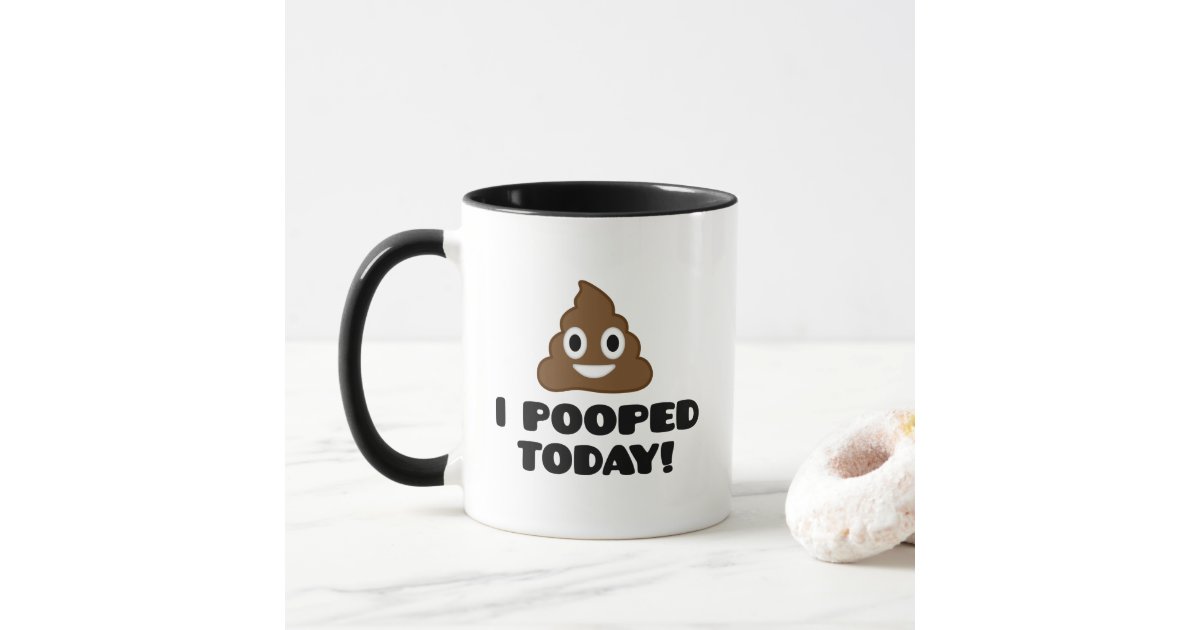 I Pooped Today Coffee Mug | Zazzle