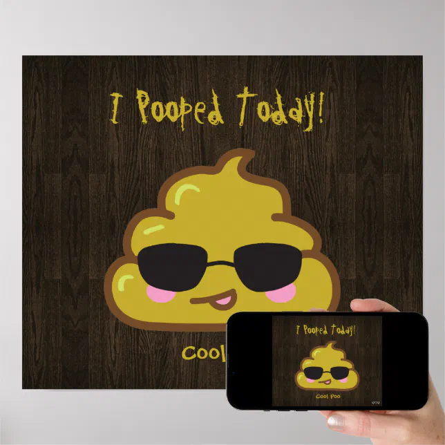 I Pooped Today! - Cool Poo Poster | Zazzle