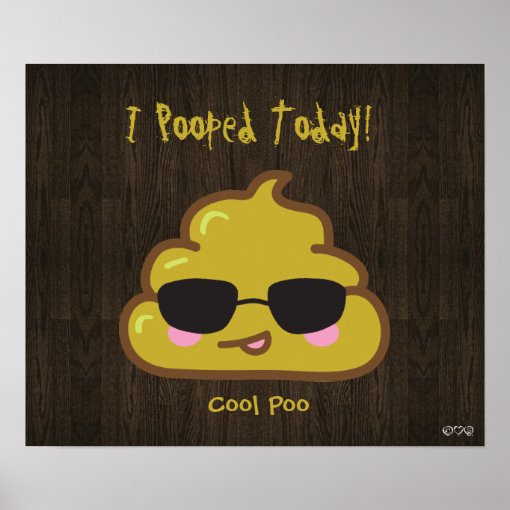 I Pooped Today! - Cool Poo Poster | Zazzle