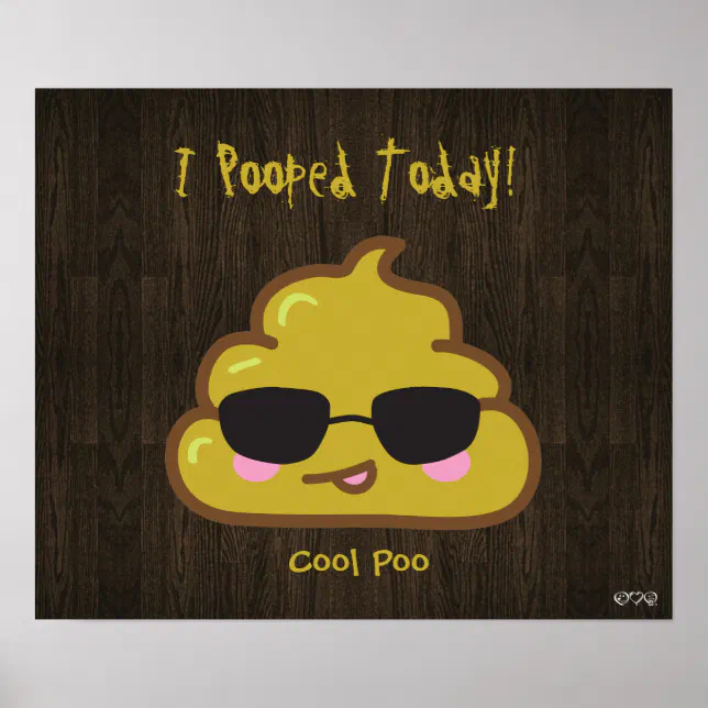 I Pooped Today! - Cool Poo Poster | Zazzle