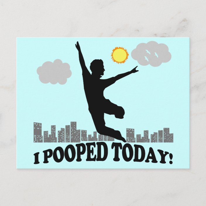 I Pooped Today Postcard | Zazzle.com