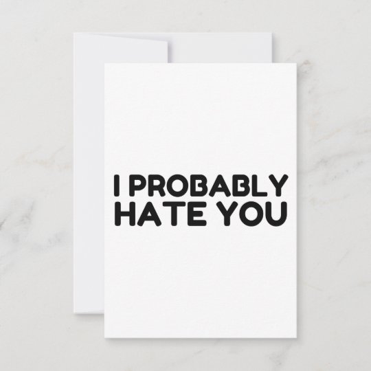 I Probably Hate You Thank You Card | Zazzle.com