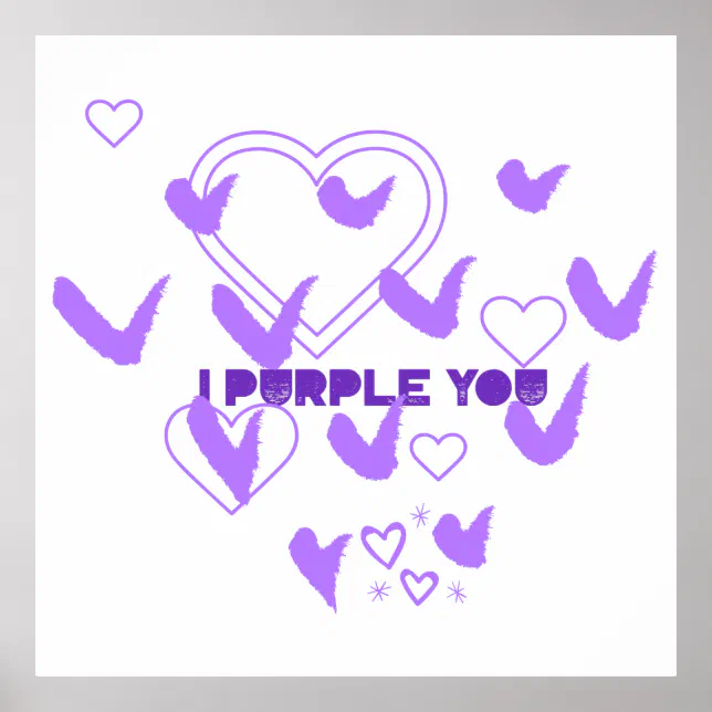 I Purple You Poster | Zazzle