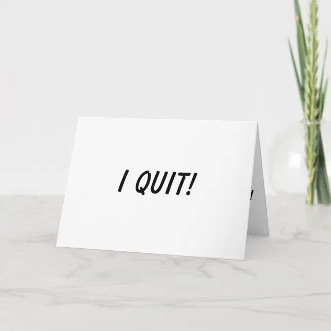 I Quit Card | Zazzle