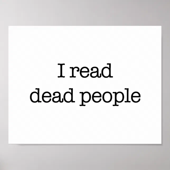 I Read Dead People Poster | Zazzle
