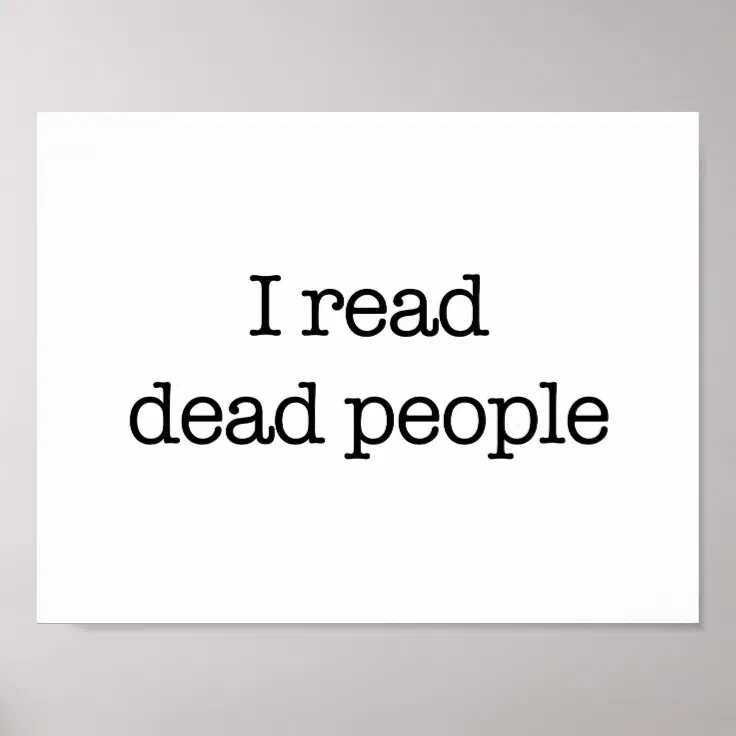 I Read Dead People Poster | Zazzle