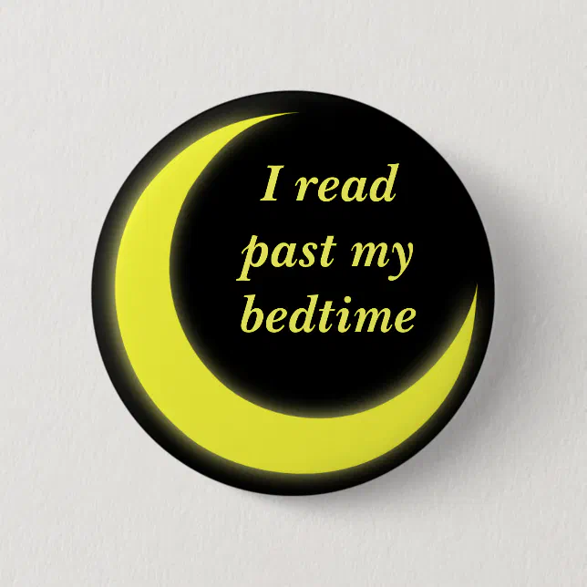 I read past my bedtime button | Zazzle