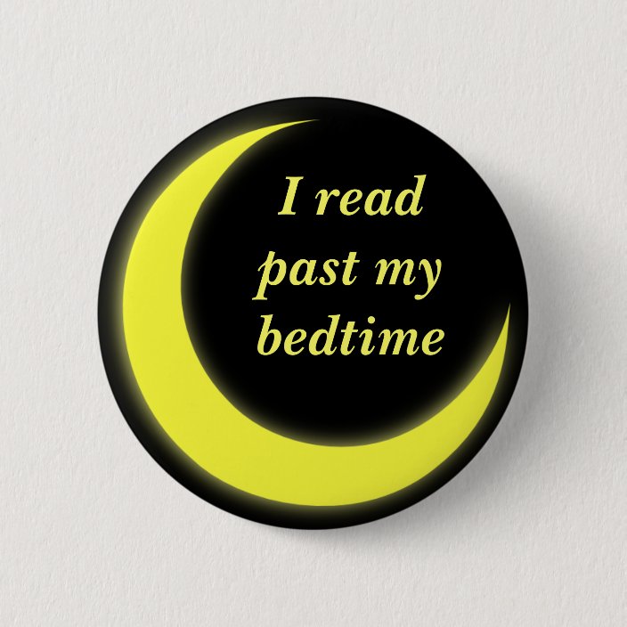 I read past my bedtime button | Zazzle.com
