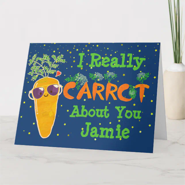 I Really Carrot About You | Motivational Quote Pun Card | Zazzle
