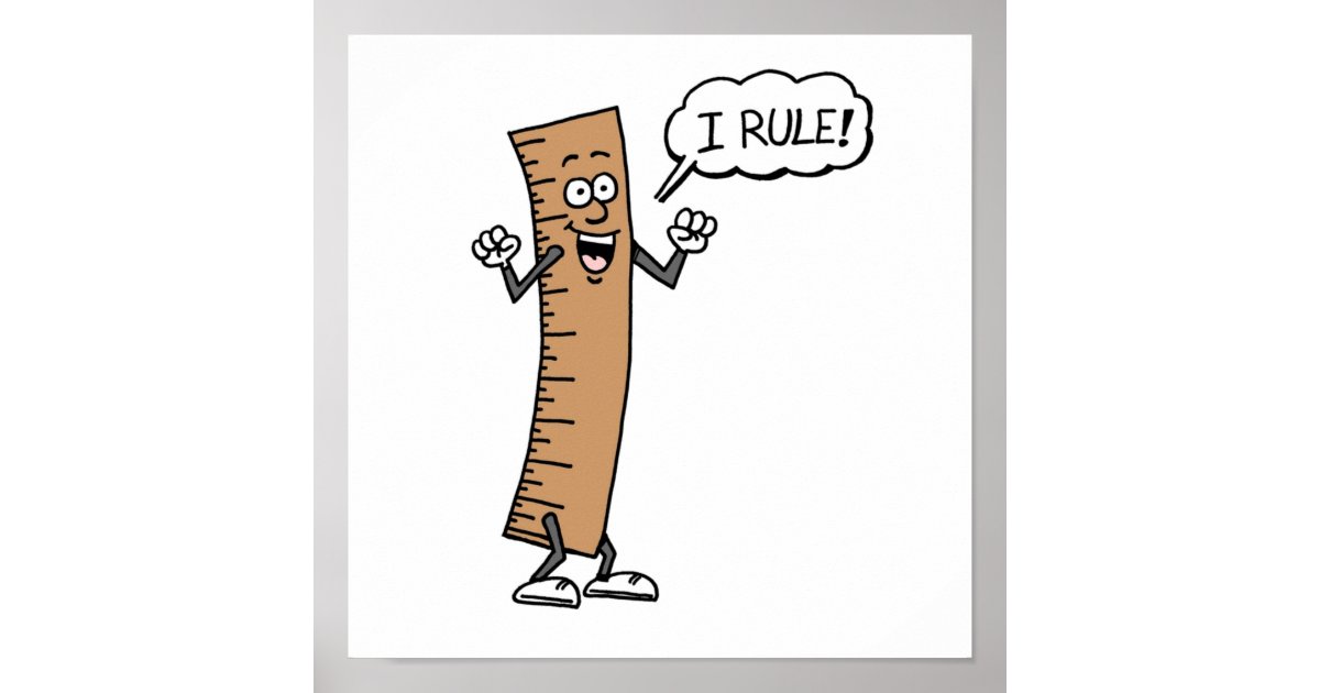 I Rule Funny Cartoon Ruler Poster | Zazzle