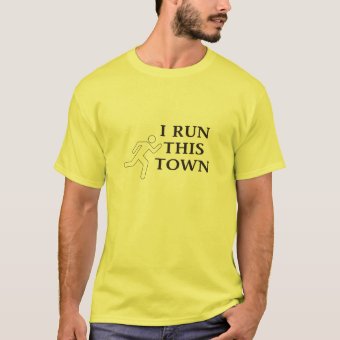 I Run This Town runner T-Shirt | Zazzle