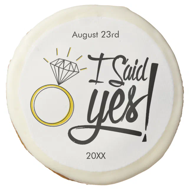I Said Yes ENGAGEMENT Cookie | Zazzle