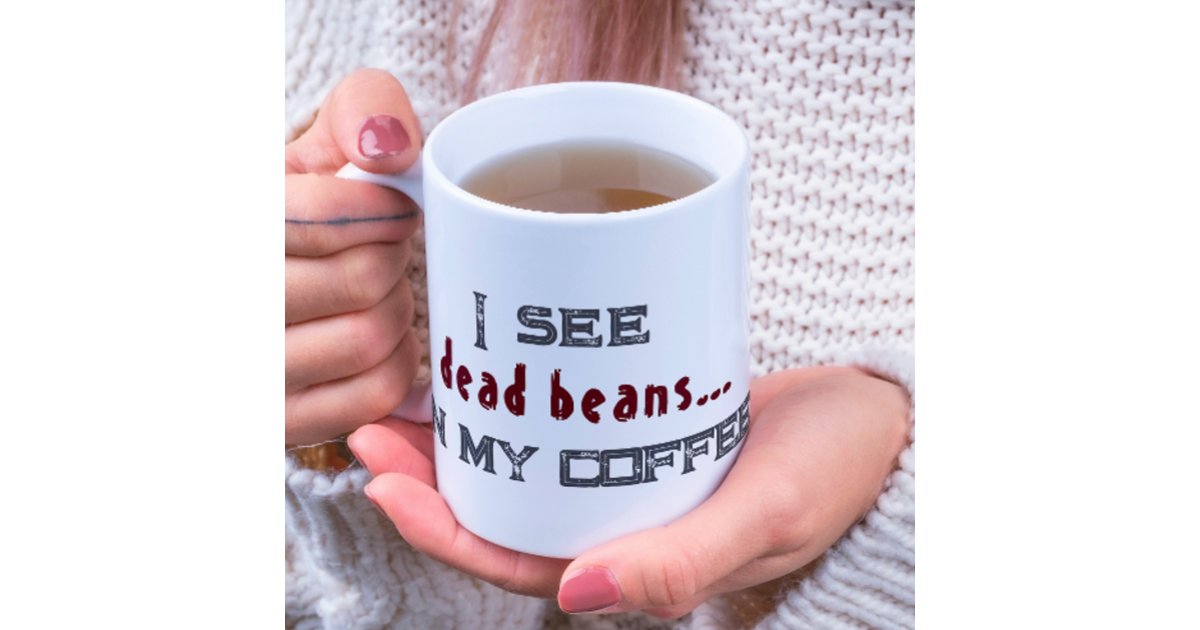 I See Dead Beans White Halloween Coffee Mug | Zazzle