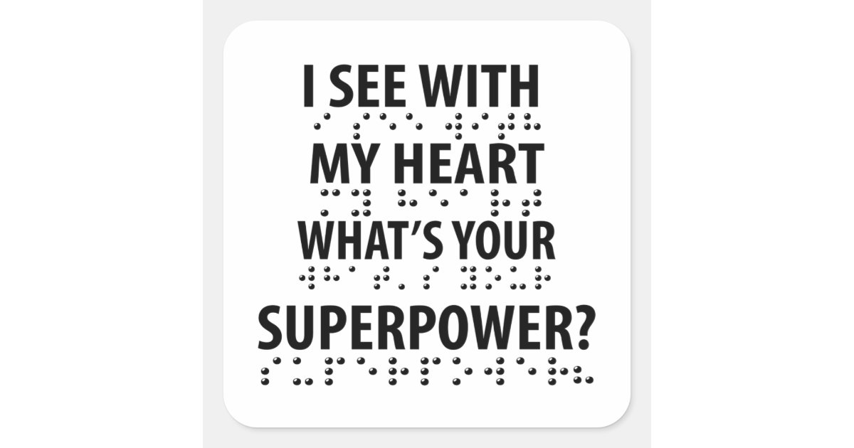 I See With My Heart - Blindness Braille Square Sticker | Zazzle