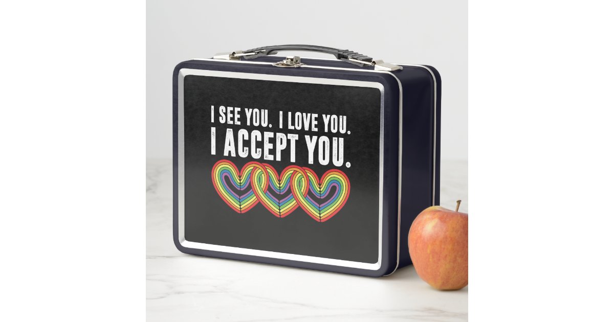I See You I Love U I Accept You Rainbow LGBTQ Metal Lunch Box | Zazzle