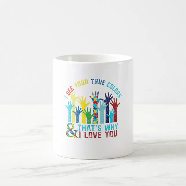 I See Your True Colors Autism Awareness Coffee Mug | Zazzle I See Your True Colors Autism Awareness Coffee Mug | Zazzle