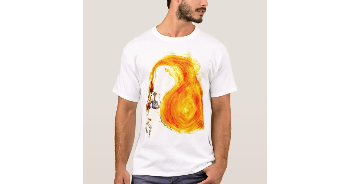 i set my friends on fire T-Shirt | Zazzle