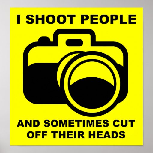 I Shoot People Funny Photographer Photography Sign | Zazzle