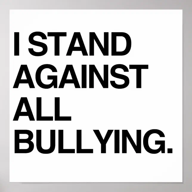 I STAND AGAINST ALL BULLYING POSTER | Zazzle