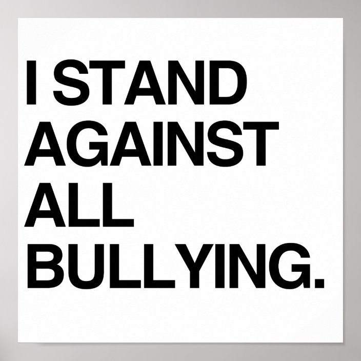 I STAND AGAINST ALL BULLYING POSTER | Zazzle.com