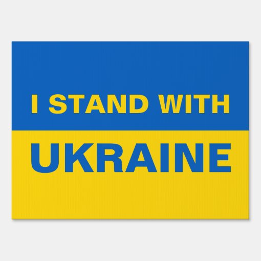 I Stand with Ukraine Ukrainian Flag Sign | Zazzle