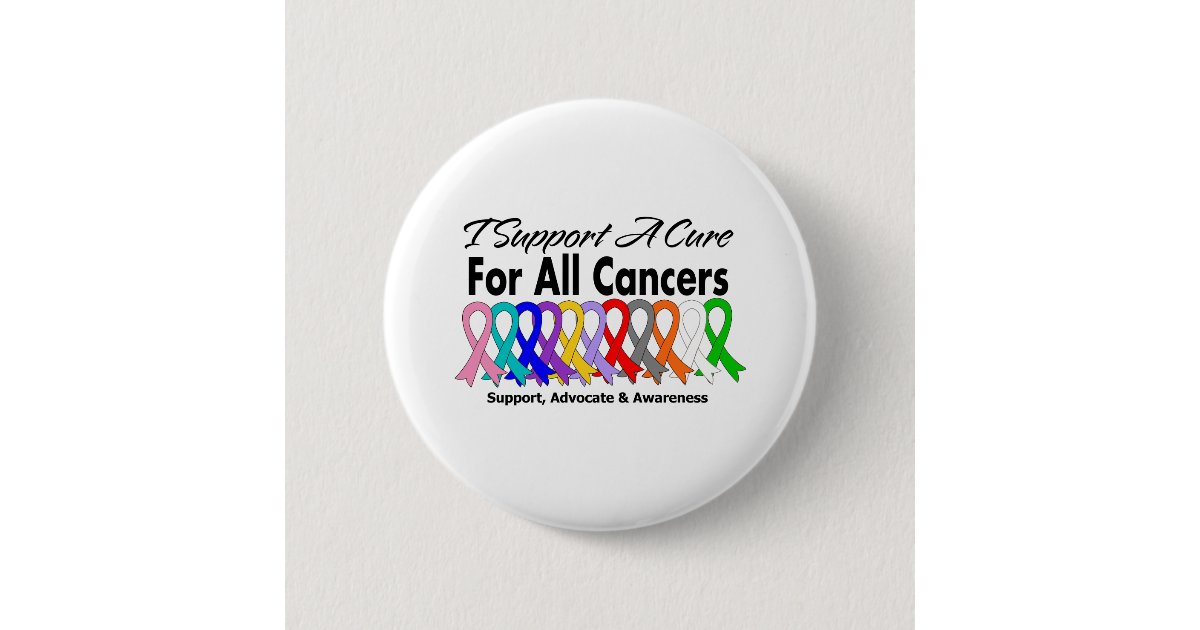 I Support A Cure For All Cancers Button | Zazzle