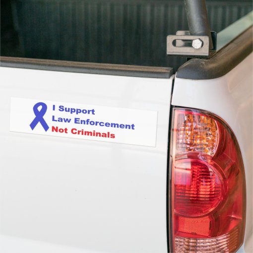 I support law enforcement not criminals bumper sticker | Zazzle