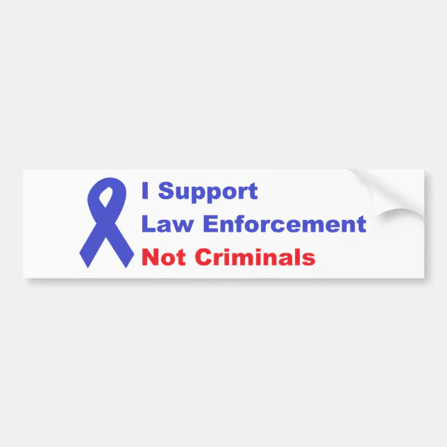 I support law enforcement not criminals bumper sticker | Zazzle