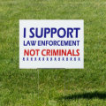I Support Law Enforcement Not Criminals Yard Sign | Zazzle
