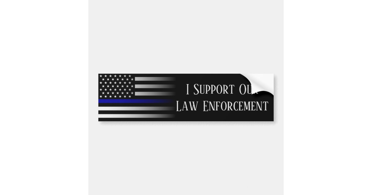 I Support Our Law Enforcement Bumper Sticker | Zazzle