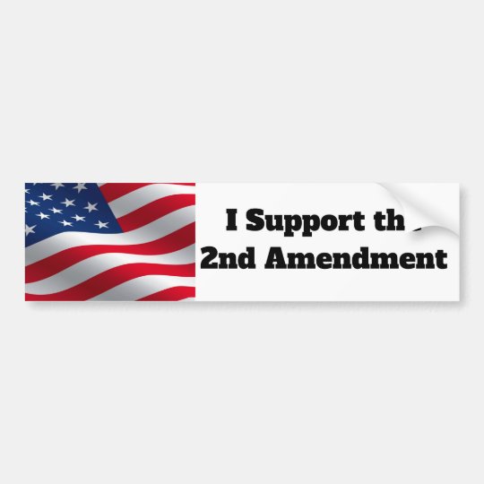 I Support the 2nd Amendment Bumper Sticker | Zazzle.com