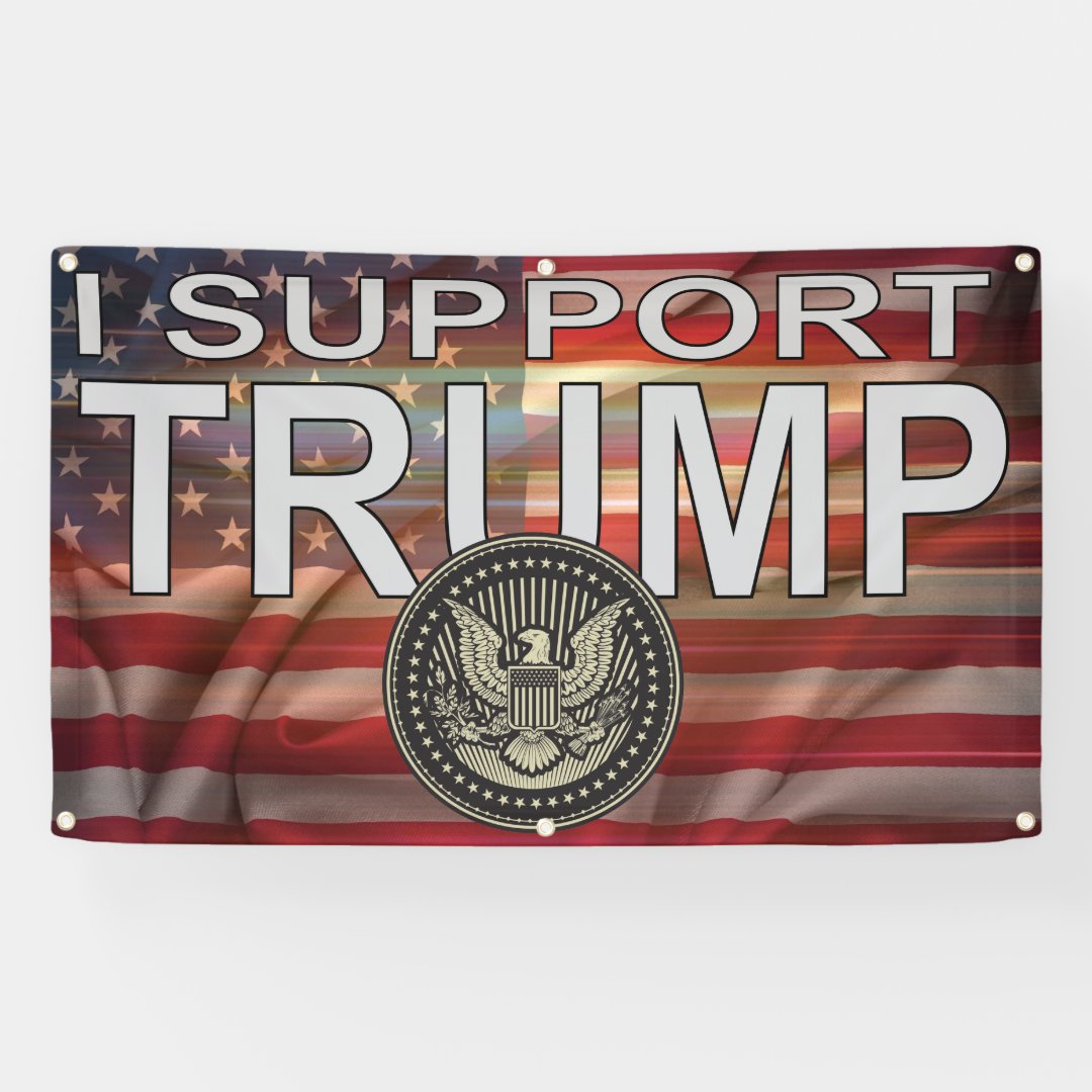I support Trump and flag Banner | Zazzle