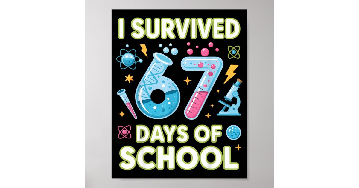 I Survived 67 Days Of School - Teachers Students S Poster | Zazzle